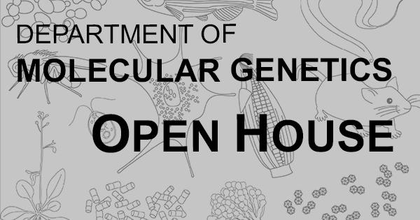 Molecular Genetics open house | Department of Molecular Genetics