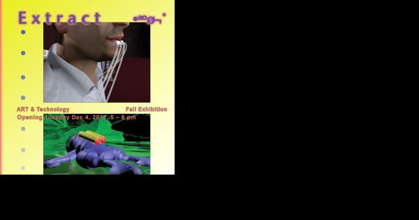 Extract Art + Technology student exhibition opens Tuesday | Department ...